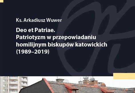 Deo et Patriae. Patriotyzm w przepowiadaniu homilijnym biskupów ...